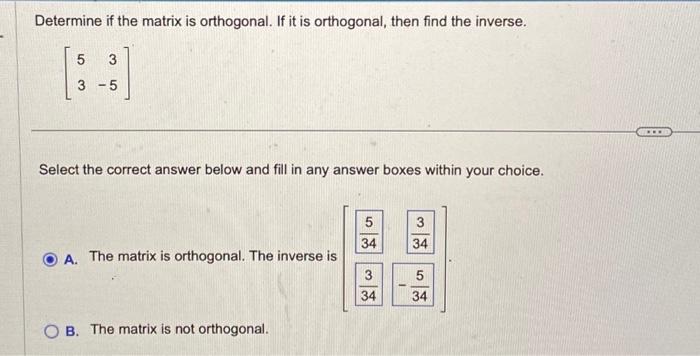 Solved Determine if the matrix is orthogonal. If it is | Chegg.com