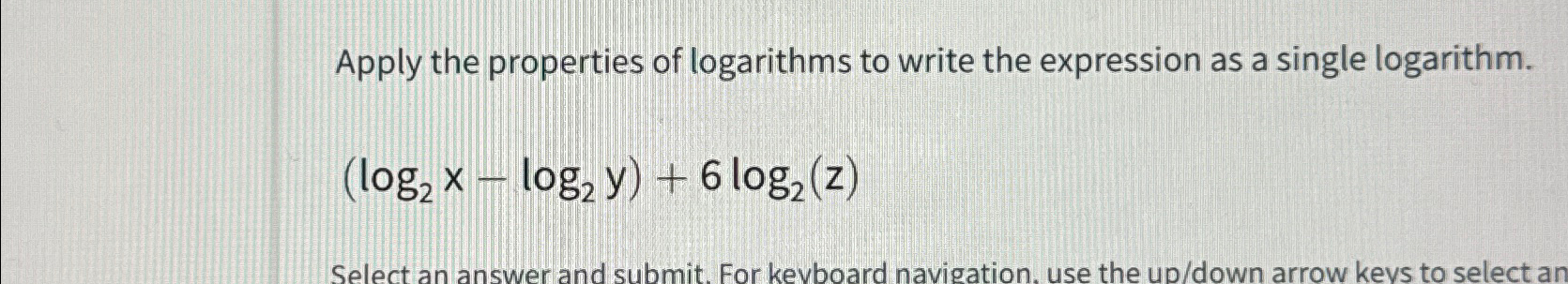 Solved Apply the properties of logarithms to write the | Chegg.com