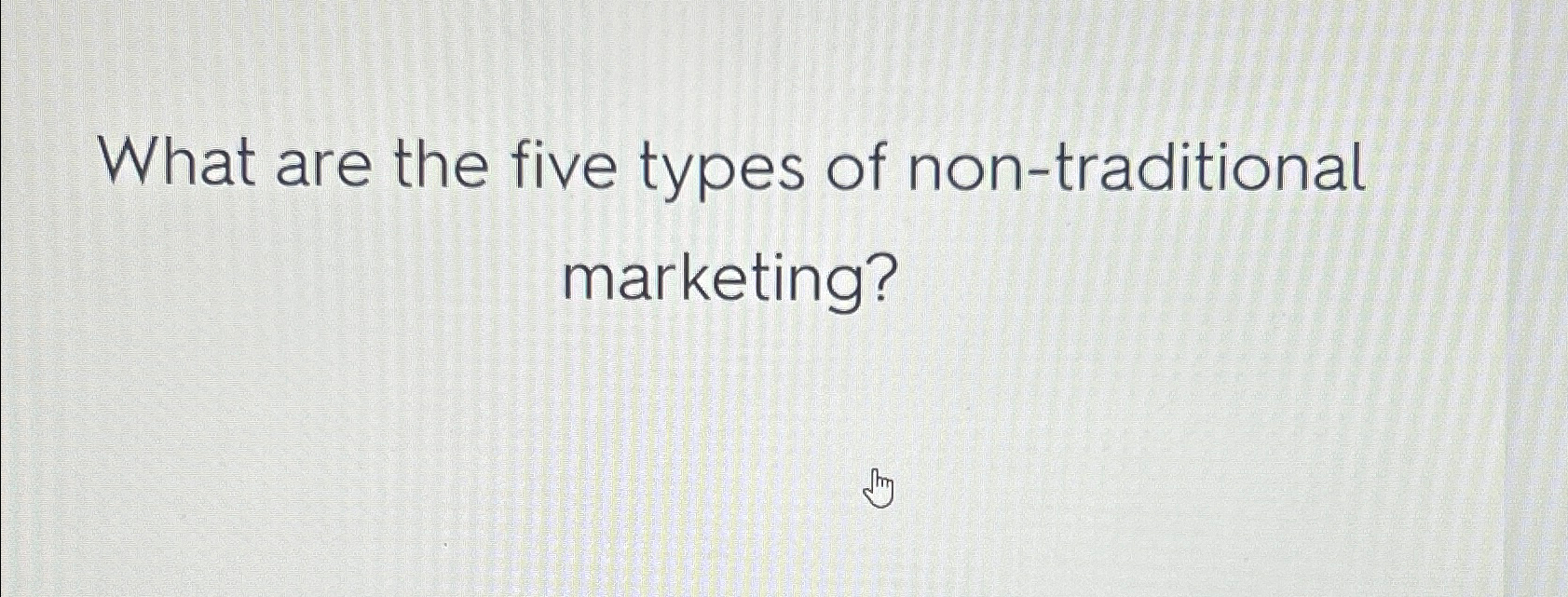 Solved What are the five types of non-traditional marketing? | Chegg.com