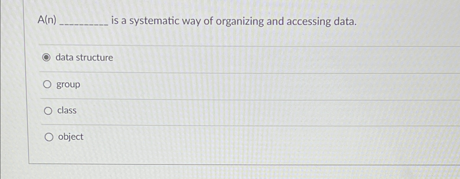 Solved A(n) ﻿is a systematic way of organizing and accessing | Chegg.com
