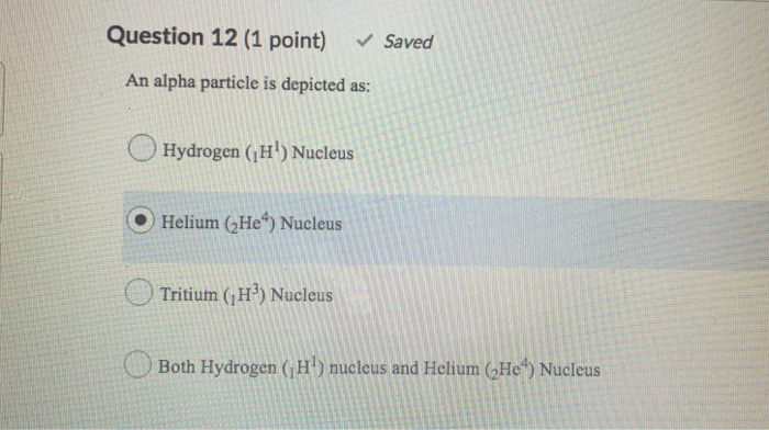 Solved Question 12 (1 point) Saved An alpha particle is | Chegg.com