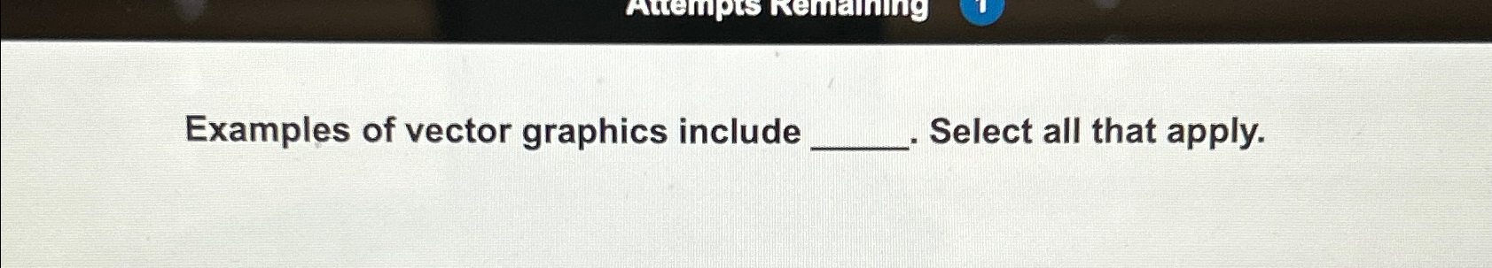 Solved Examples of vector graphics includeSelect all that | Chegg.com