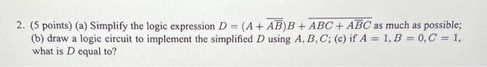 Solved 2. (5 points) (a) Simplify the logic expression | Chegg.com
