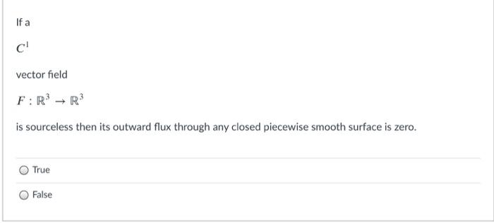 Solved If a C vector field FOR →R is sourceless then its | Chegg.com
