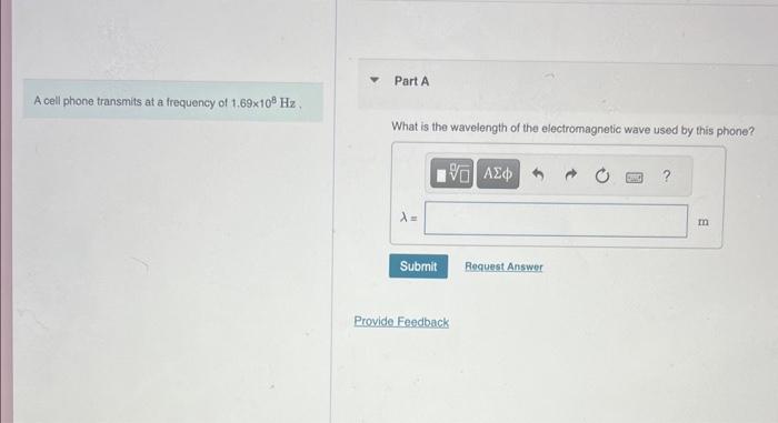 Solved A cell phone transmits at a frequency of 1.69×108 Hz. | Chegg.com