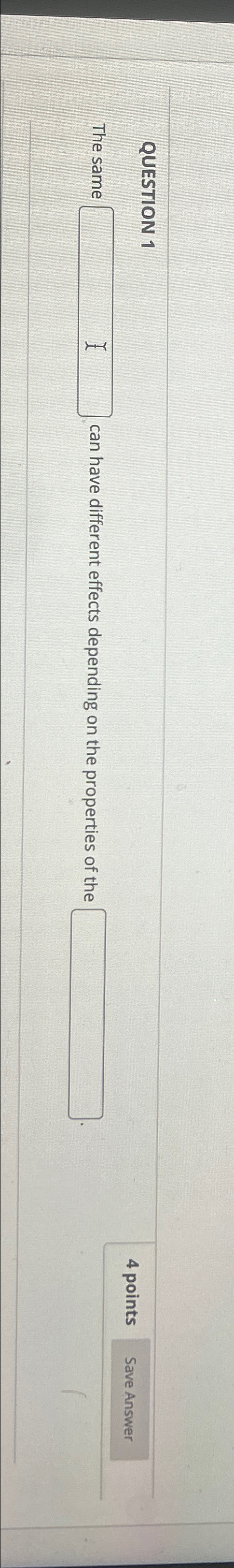 Solved QUESTION 1The same ﻿can have different effects | Chegg.com