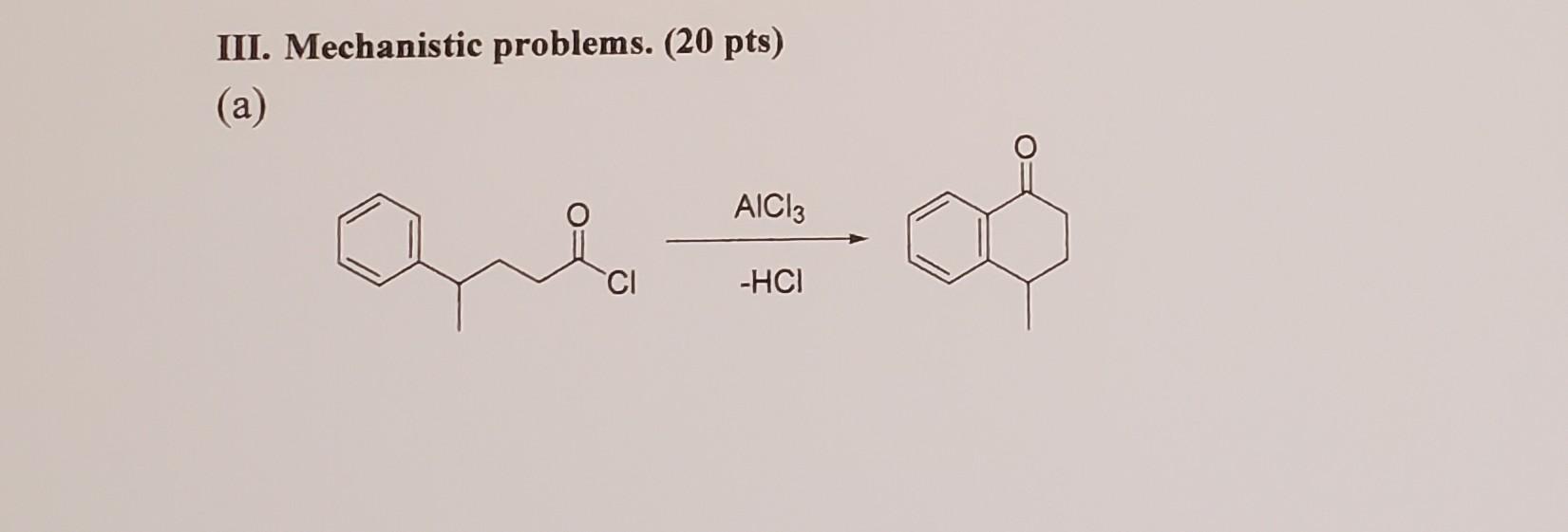 Solved III. Mechanistic problems. (20 pts) (a) AICI: -HCI | Chegg.com
