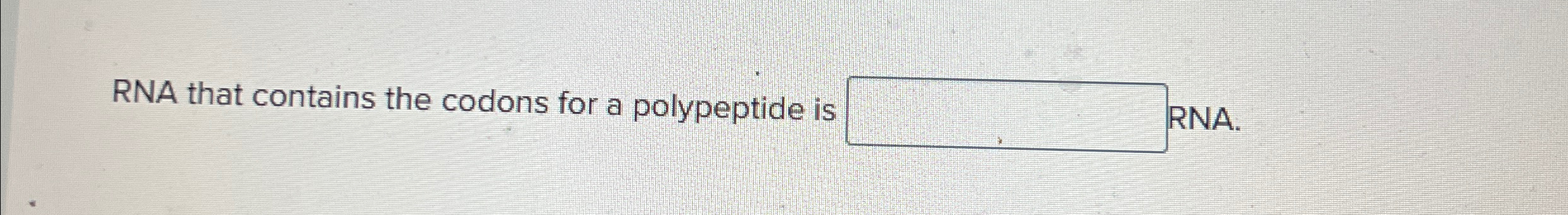 Solved RNA that contains the codons for a polypeptide is | Chegg.com