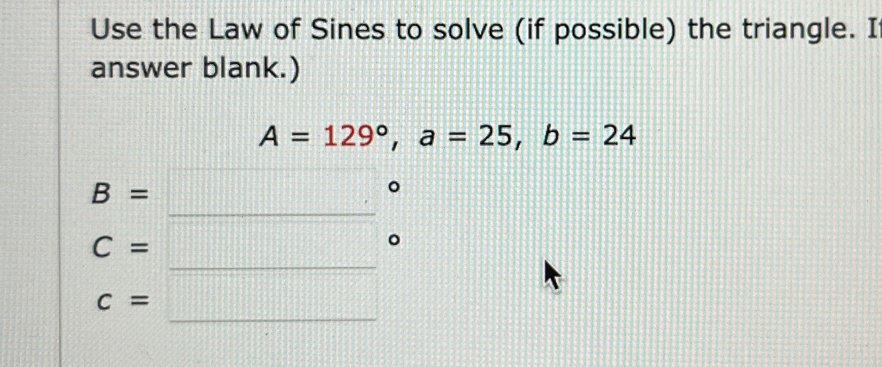 Solved Use the Law of Sines to solve (if possible) ﻿the | Chegg.com