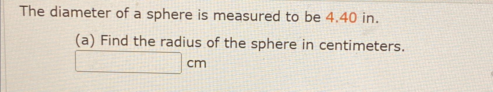 Solved The diameter of a sphere is measured to be 4.40 | Chegg.com
