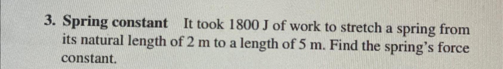 Solved Spring constant It took 1800J ﻿of work to stretch a | Chegg.com