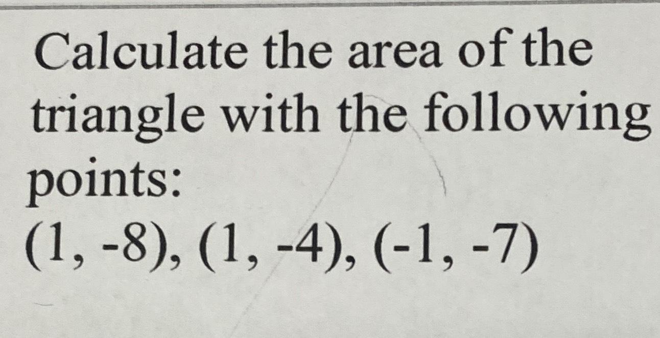 Solved Calculate the area of the triangle with the following | Chegg.com