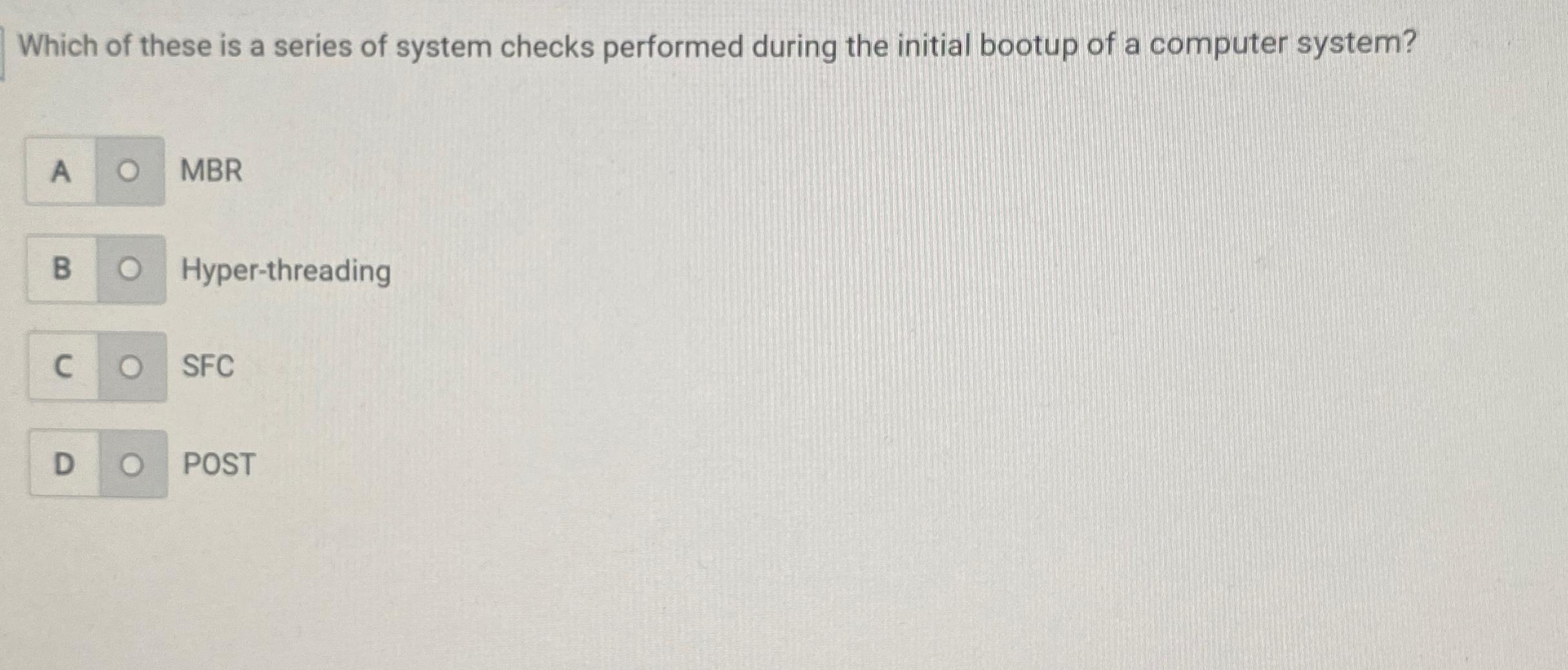 Solved Which of these is a series of system checks performed | Chegg.com