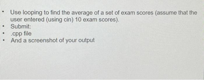 Solved - Use looping to find the average of a set of exam | Chegg.com