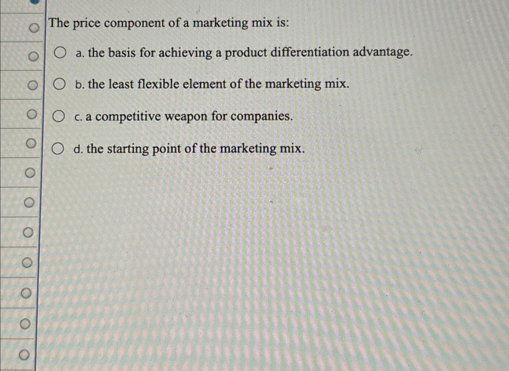 Solved The price component of a marketing mix is:a. ﻿the | Chegg.com