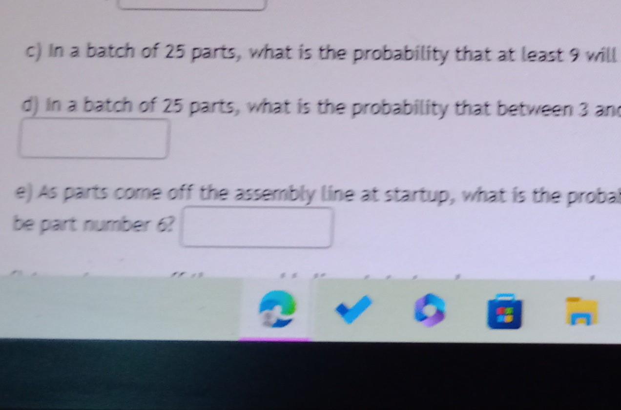 c) In a batch of 25 parts, what is the probability | Chegg.com