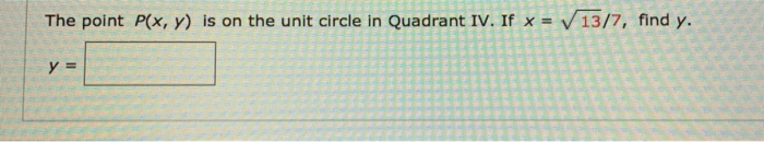 Solved The point P(x, y) is on the unit circle in Quadrant | Chegg.com