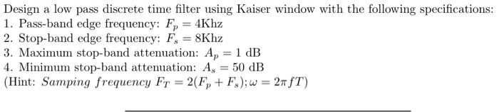 Solved Design a low pass discrete time filter using Kaiser | Chegg.com