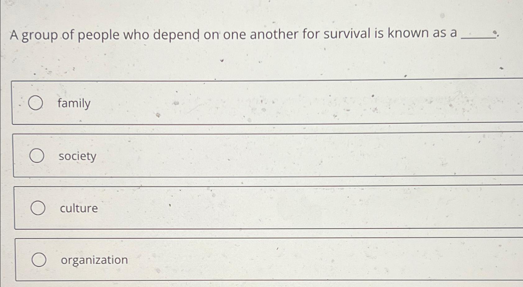 Solved A group of people who depend on one another for | Chegg.com