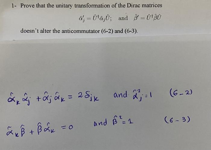 Solved 1- Prove that the unitary transformation of the Dirac | Chegg.com