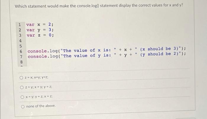 Solved Which Statement Would Make The Console Log