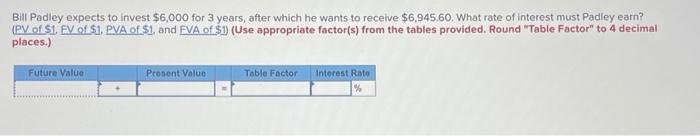 Solved Bill Padley expects to invest $6,000 for 3 years, | Chegg.com
