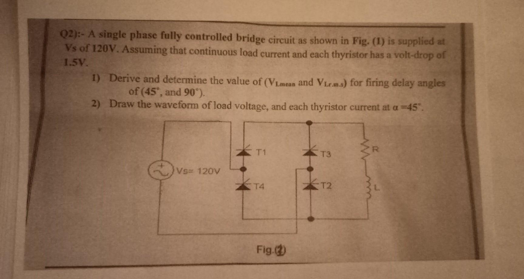 Solved 02):- A single phase fully controlled bridge circuit | Chegg.com