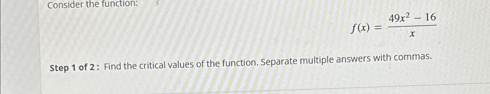 Solved f(x)=49x2-16xStep 1 ﻿of 2 ﻿: Find the critical values | Chegg.com