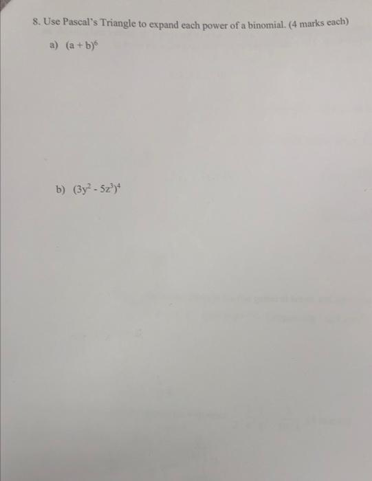 Solved 8. Use Pascal's Triangle to expand each power of a | Chegg.com