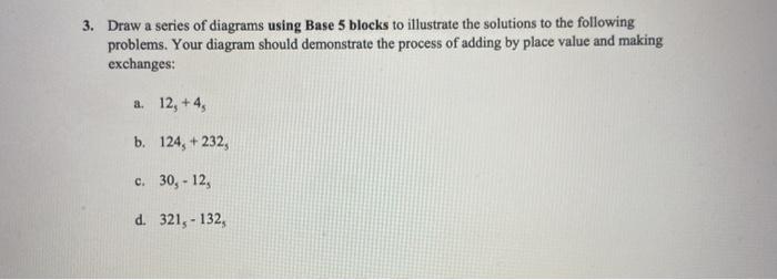 Solved 3. Draw a series of diagrams using Base 5 blocks to | Chegg.com