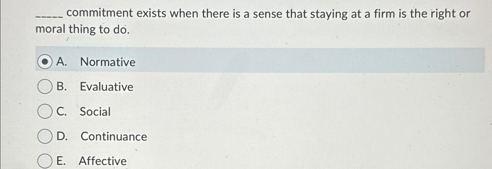 Solved commitment exists when there is a sense that staying | Chegg.com