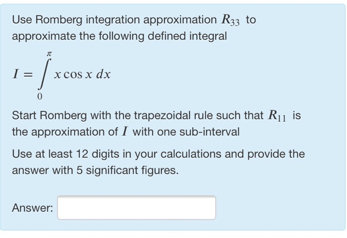 Solved Use Romberg integration approximation R33 to | Chegg.com