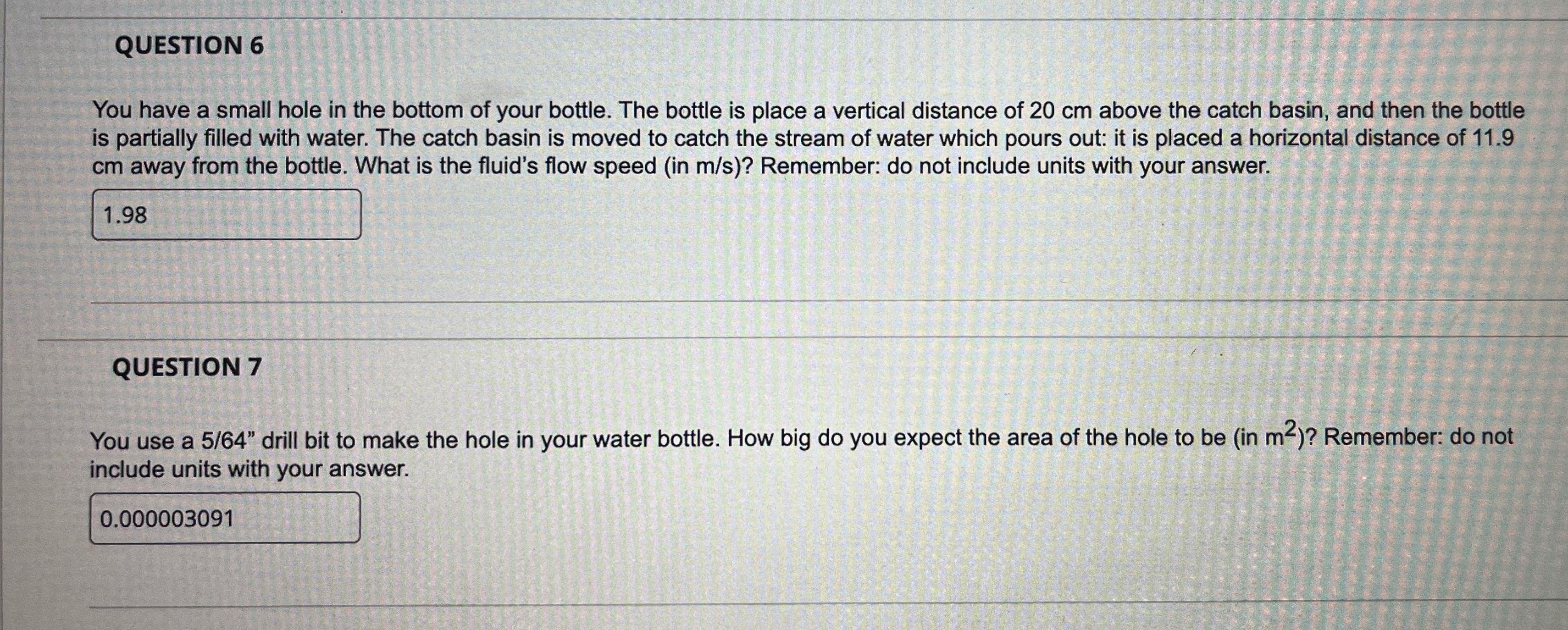 Solved QUESTION 6You have a small hole in the bottom of your | Chegg.com