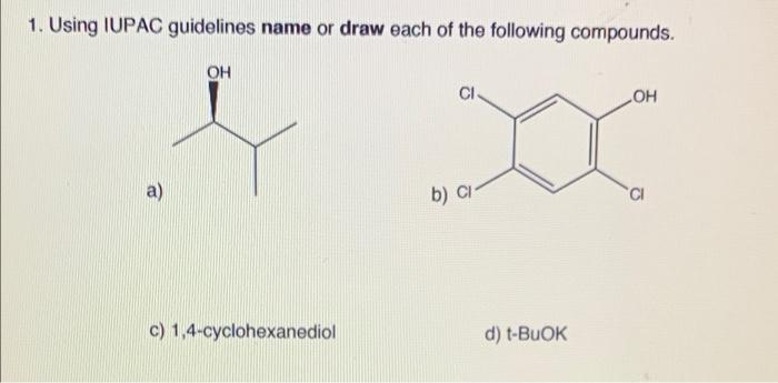 Solved 1. Using IUPAC guidelines name or draw each of the | Chegg.com
