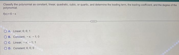 Solved Classify the polynomial as constant, linear, | Chegg.com