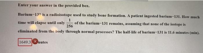 Solved Enter your answer in the provided box. Barium-131 is | Chegg.com