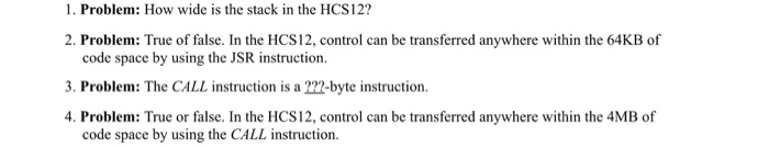 Solved 1. Problem: How wide is the stack in the HCS12? 2. | Chegg.com