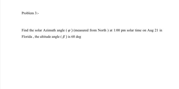 Solved Find the solar Azimuth angle (φ) (measured from North | Chegg.com