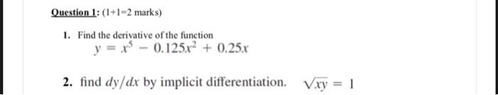 Solved uestion 1: (1+1=2 marks ) 1. Find the derivative of | Chegg.com Solved uestion 1: (1+1=2 marks ) 1. Find the derivative of | Chegg.com