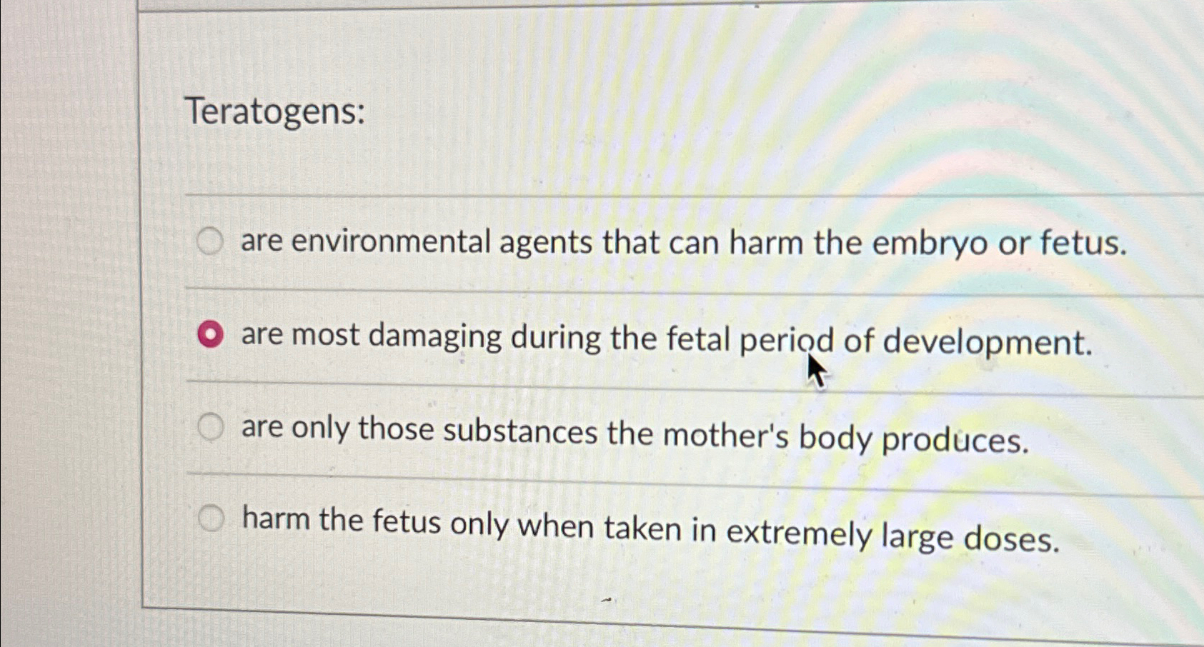 Solved Teratogens:are environmental agents that can harm the | Chegg.com