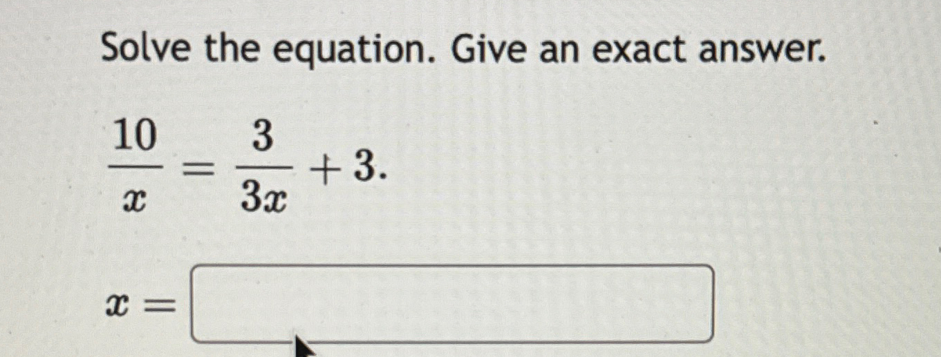 Solved Solve the equation. Give an exact answer.10x=33x+3x= | Chegg.com
