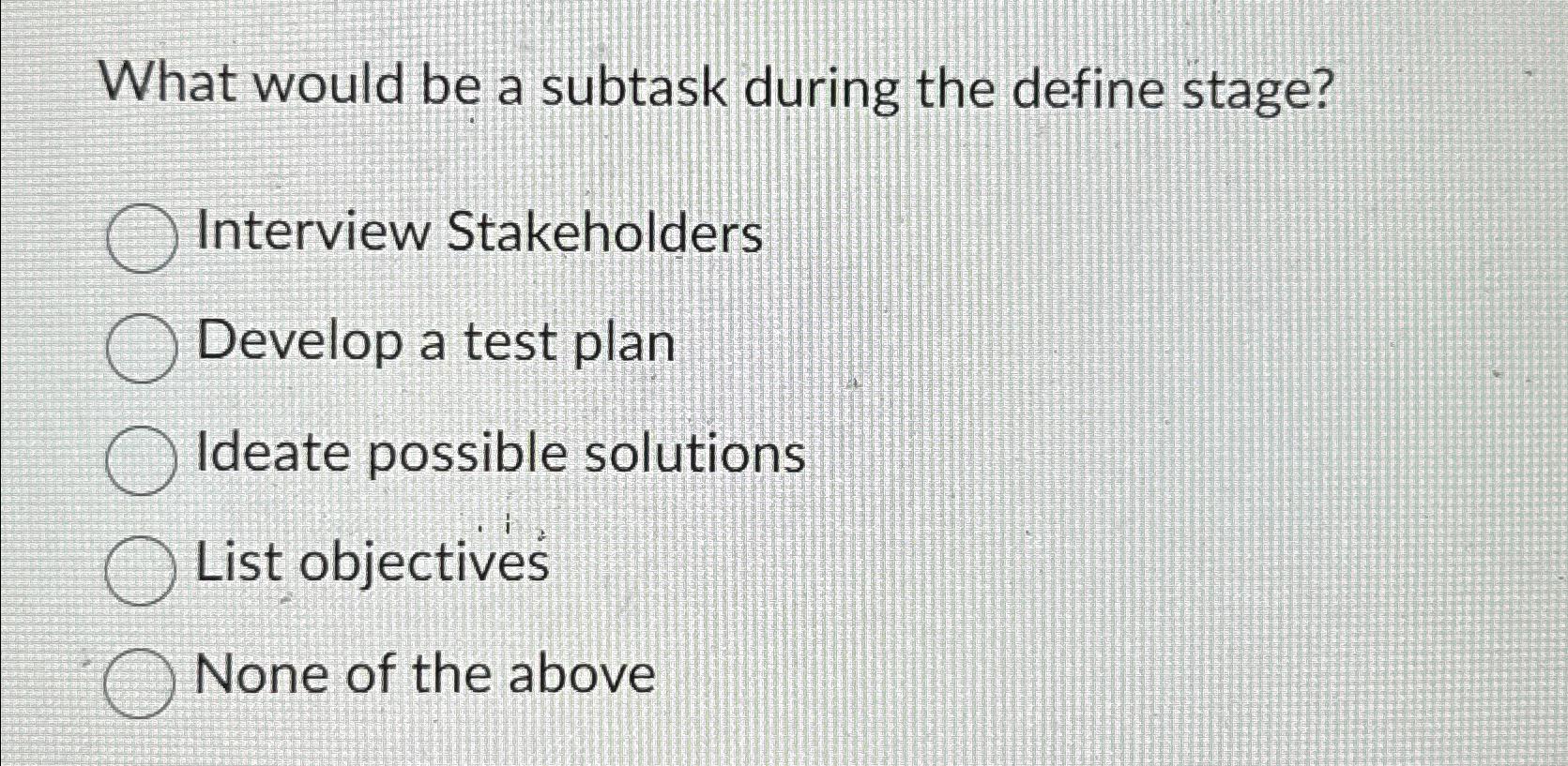 Solved What Would Be A Subtask During The Define 7304