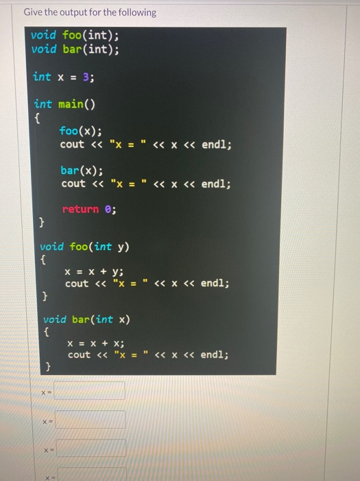Solved Give the output for the following void foo(int); void | Chegg.com