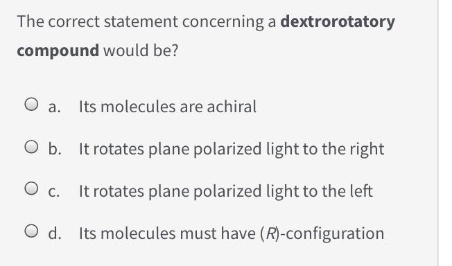 Solved The correct statement concerning a dextrorotatory | Chegg.com