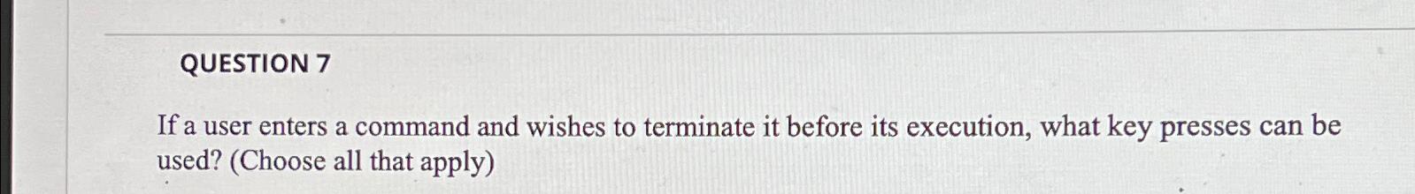 Solved QUESTION 7If a user enters a command and wishes to | Chegg.com
