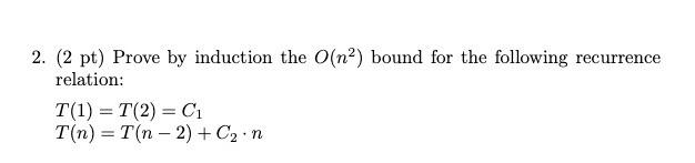 Solved 2. (2 pt) Prove by induction the O(n2) bound for the | Chegg.com