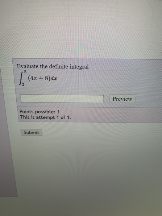 Solved Evaluate the definite integral (4x + 8)dx Preview | Chegg.com