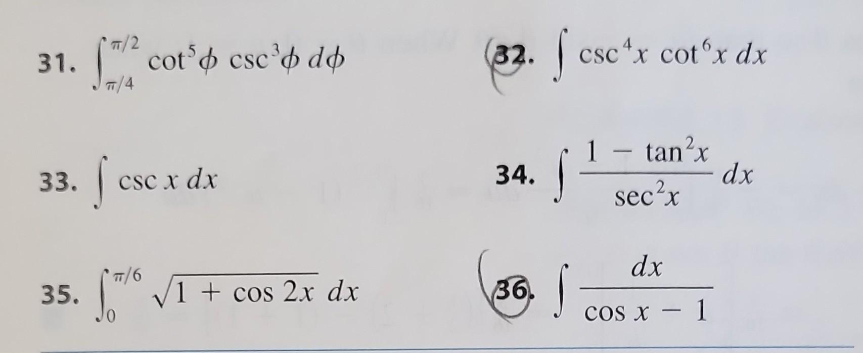 Solved 31. ∫π/4π/2cot5ϕcsc3ϕdϕ 32. ∫csc4xcot6xdx 33. ∫cscxdx | Chegg.com