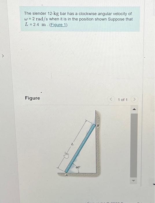 Solved The slender 12−kg bar has a clockwise angular | Chegg.com