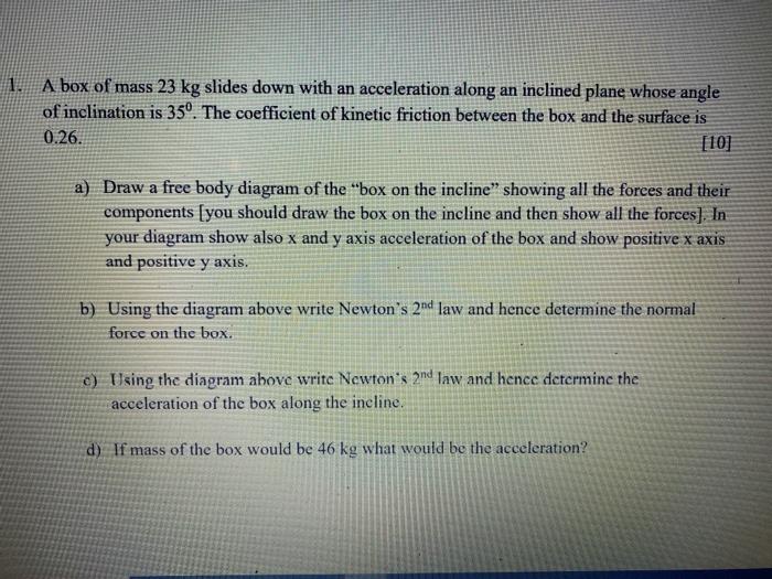 Solved 1. A box of mass 23 kg slides down with an | Chegg.com